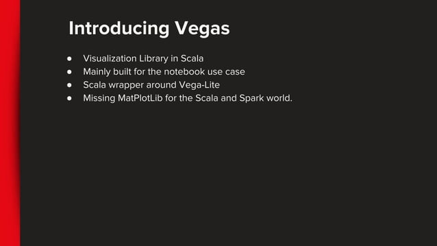 VEGAS: The Missing Matplotlib for Scala/Apache Spark with Roger Menezes and DB Tsai | PDF