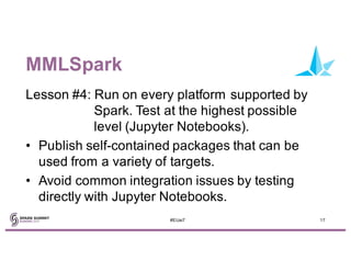 MMLSpark: Lessons from Building a SparkML-Compatible Machine Learning Library for Apache Spark ...