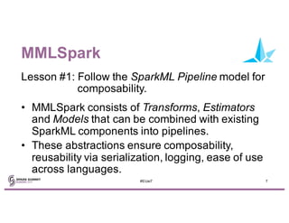 MMLSpark: Lessons from Building a SparkML-Compatible Machine Learning Library for Apache Spark ...