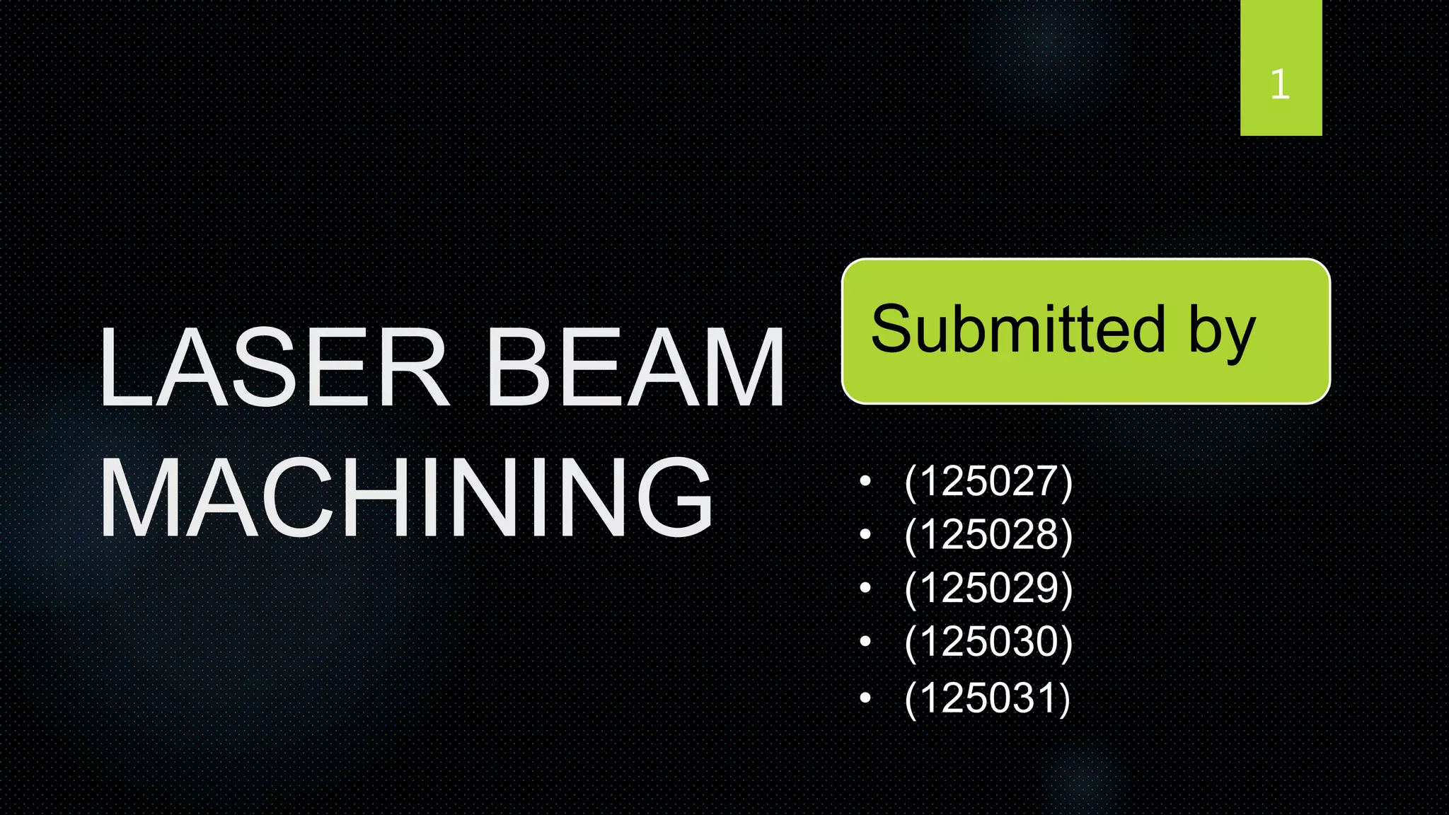 Laser Beam Machining | LBM | Explained with Video | PPTX