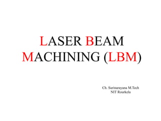 Laser Beam Machining (LBM) | PPTX