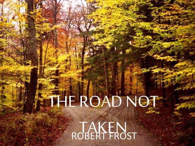 The Road Not Taken - Robert Frost | PPTX | Travel