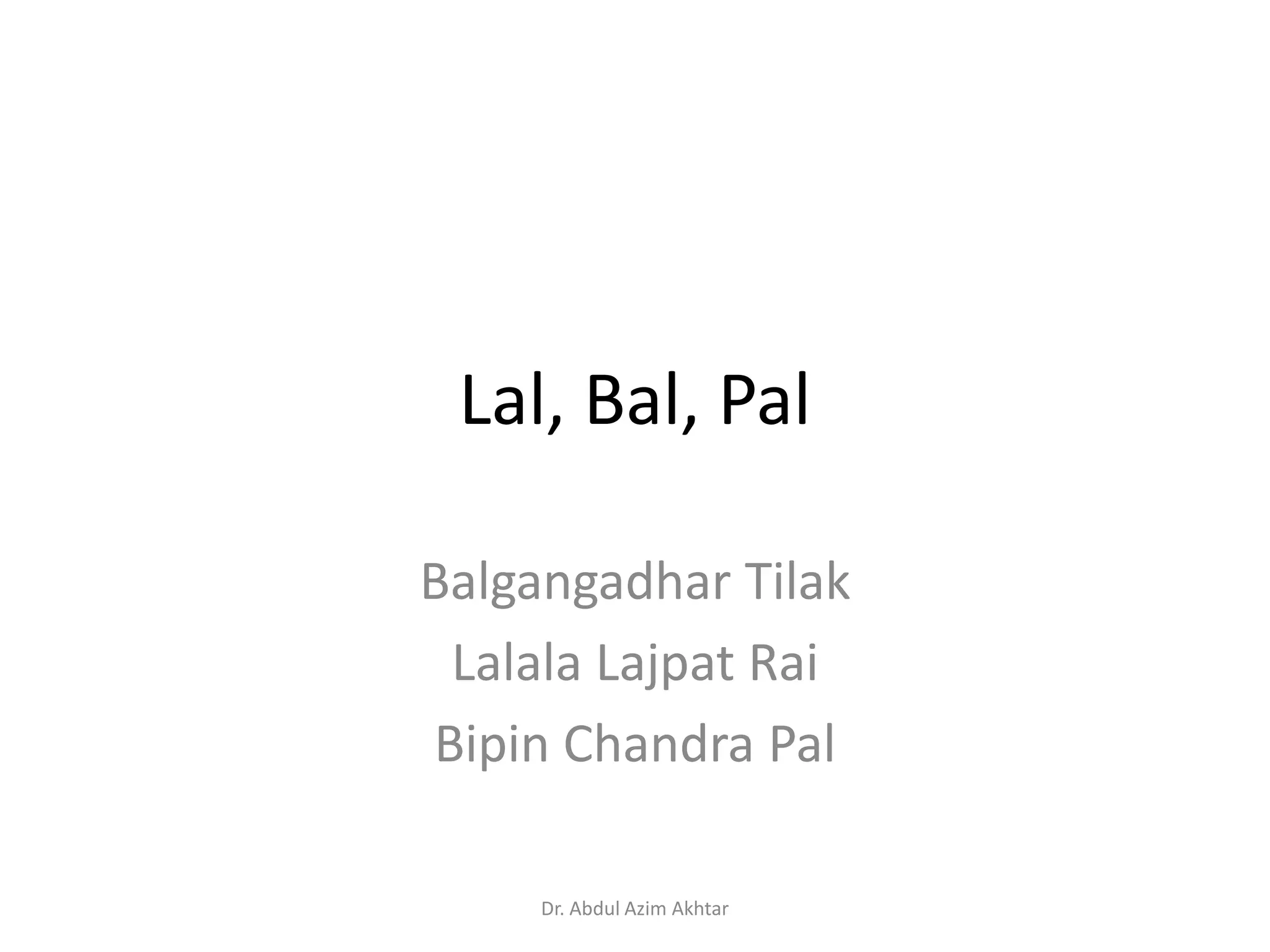 Lal, Bal. Pal and Indian National Congress ( INC) | PPTX