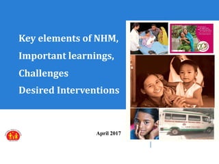 Key elements of NHM, Important learnings, Challenges Desired ...