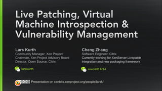 LCC17 - Live Patching, Virtual Machine Introspection and Vulnerability Management - Lars Kurth ...
