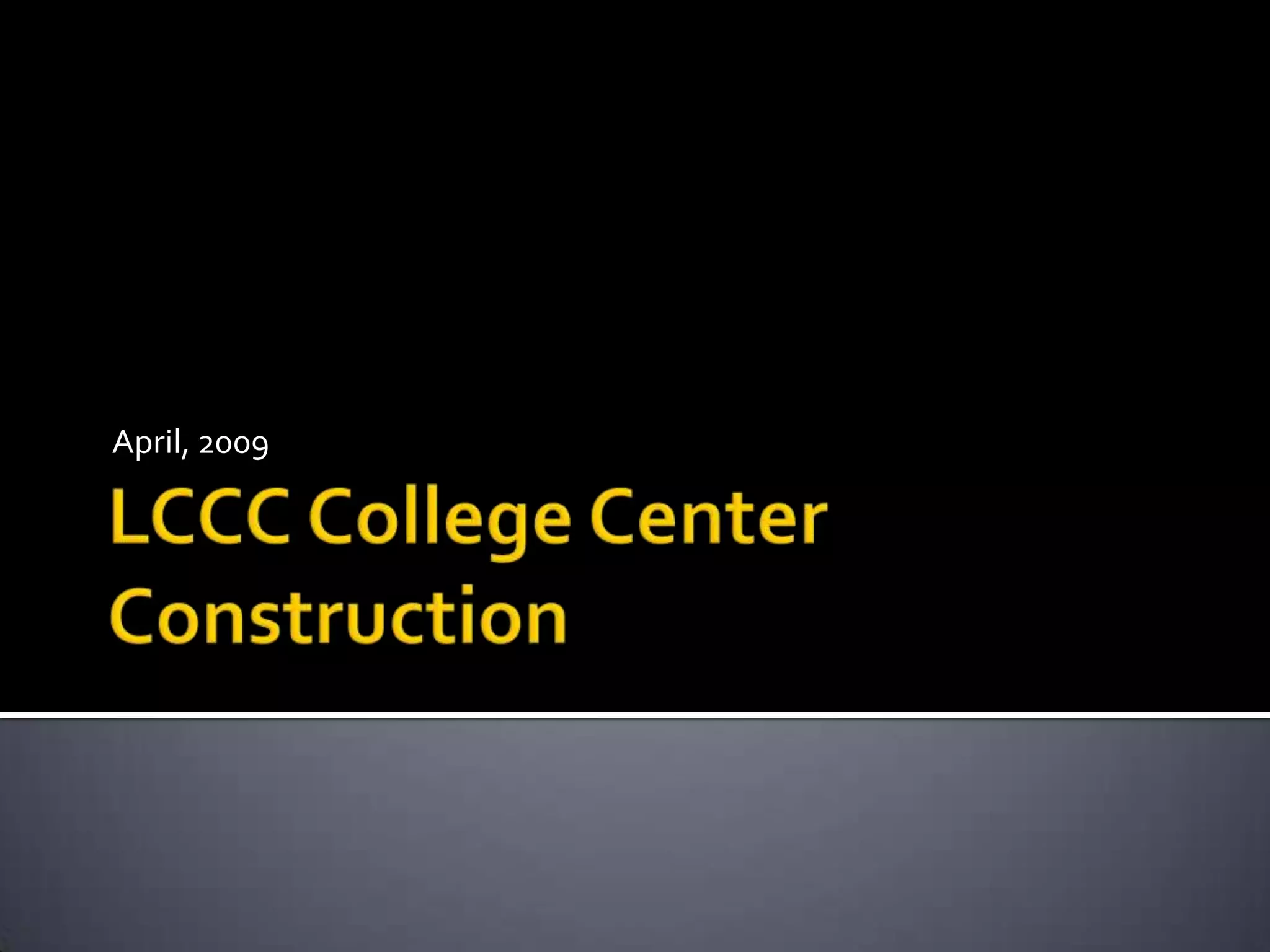 LCCC College Center Construction April 2009 | PPT