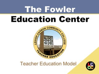 LCCC Teacher Education The Fowler Education Model | PPT
