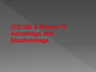 Lcd led and plasma tv | PPTX