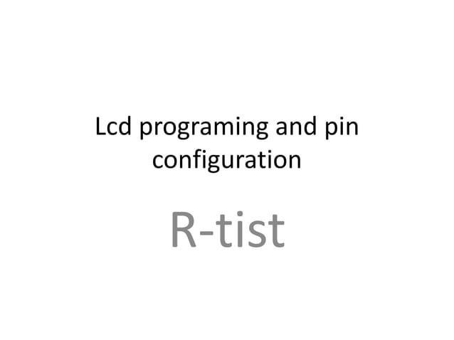 Lcd programing and pin configuration | PPTX