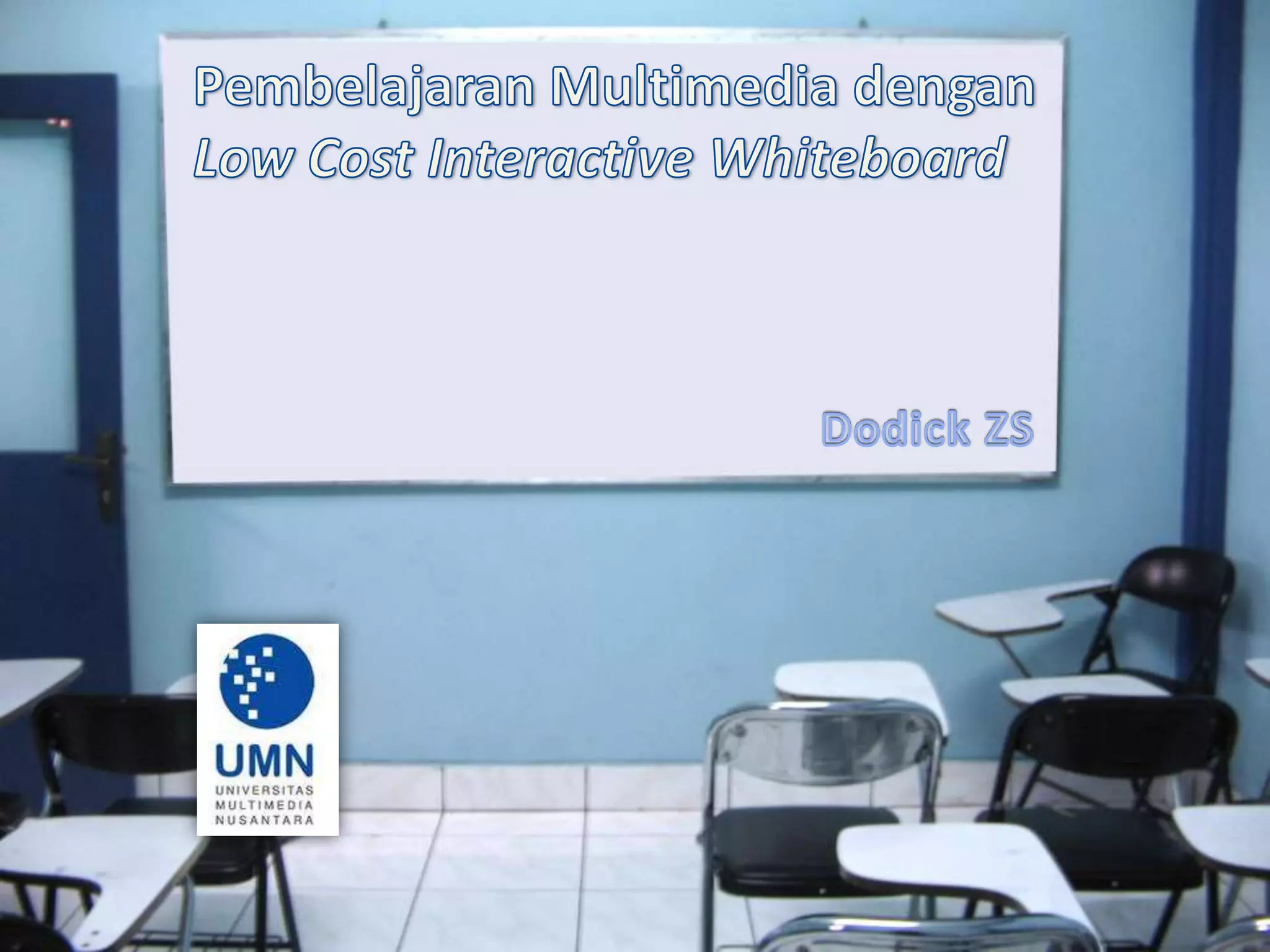Pengajaran Multimedia dengan Low Cost Interactive Whiteboard | PPTX