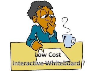 Pengajaran Multimedia dengan Low Cost Interactive Whiteboard | PPTX