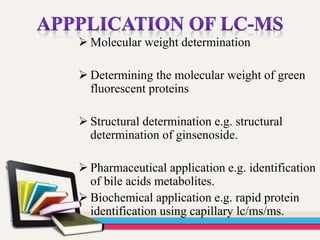 Liquid chromatography and mass spectrometry.(LCMS) | PPTX