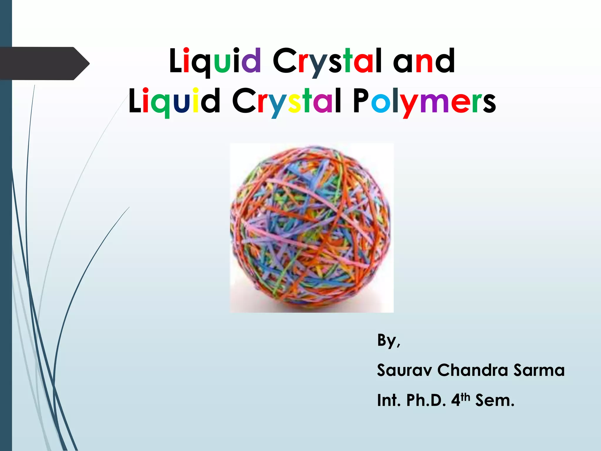 Liquid Crystal and Liquid Crystal Polymer | PPTX