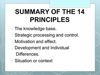 The 14 learner-centered principles are classified into four categories ...