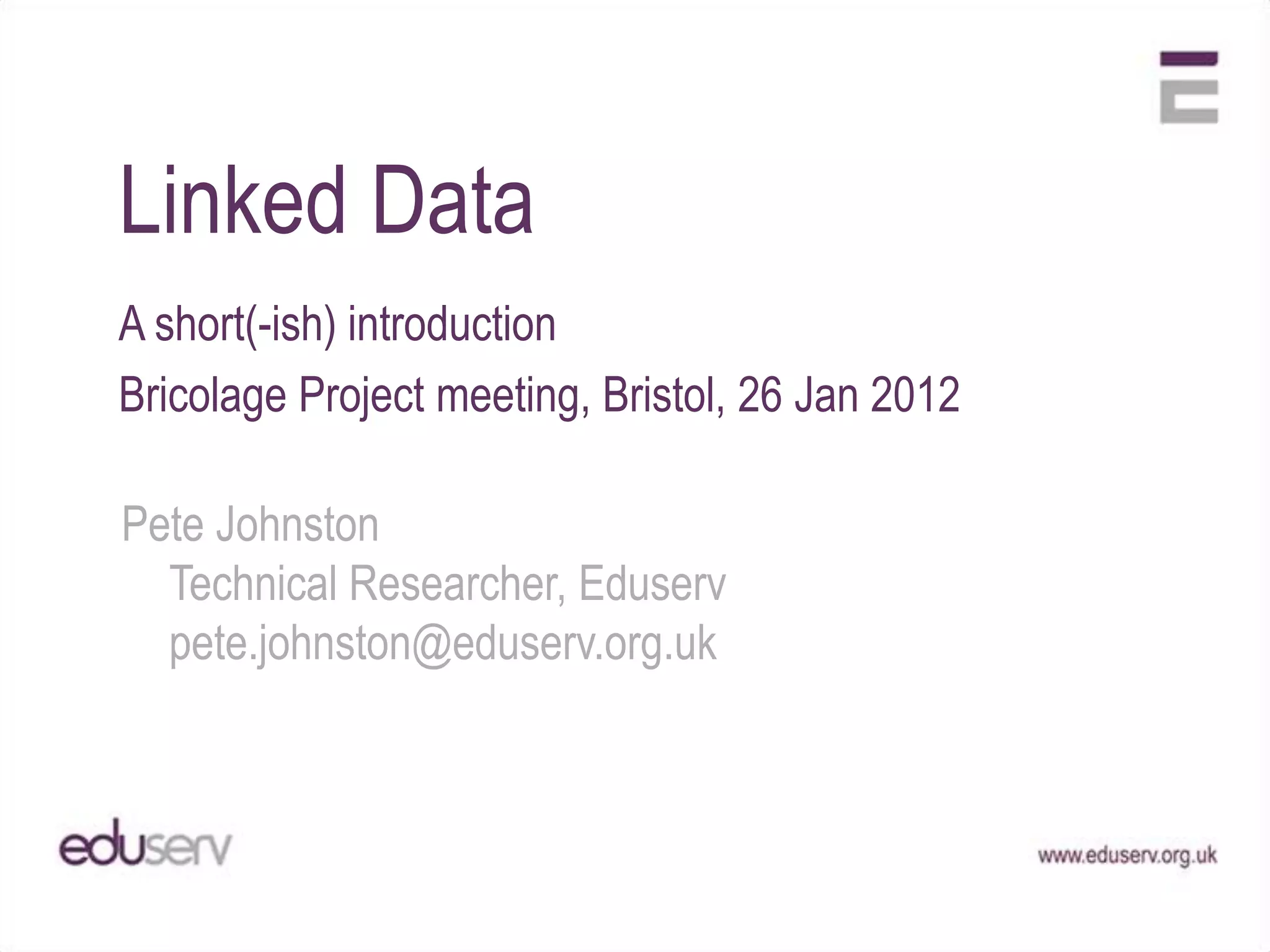 Linked Data: A short(-ish) introduction | PPT