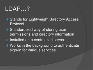 LDAP: What Is It, Do I Want it, and How Do I Make It Work for Me? | PPT