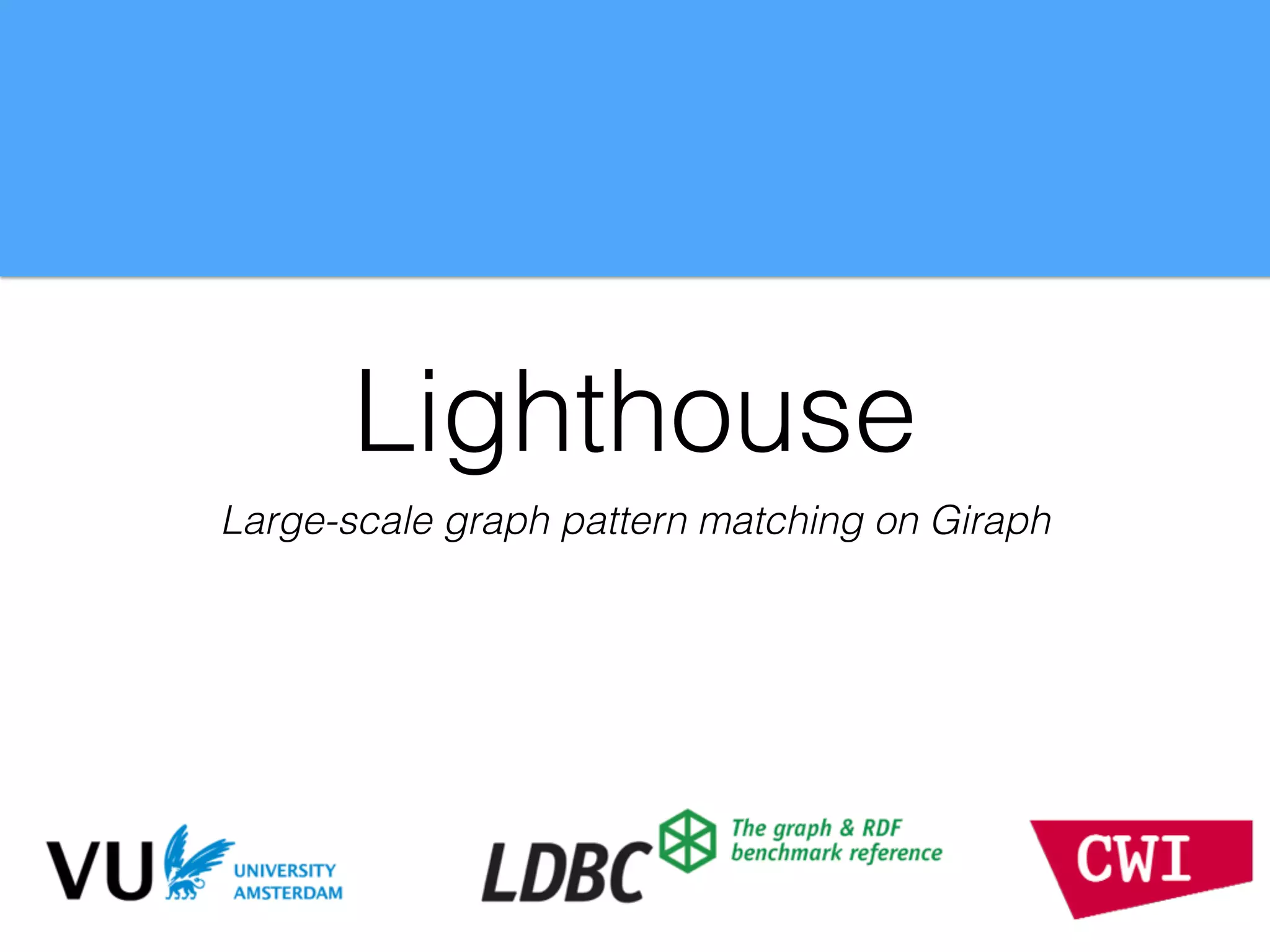 Lighthouse: Large-scale graph pattern matching on Giraph | PPT