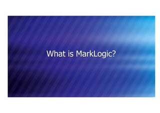 MarkLogic Overview and Use Cases | PPT