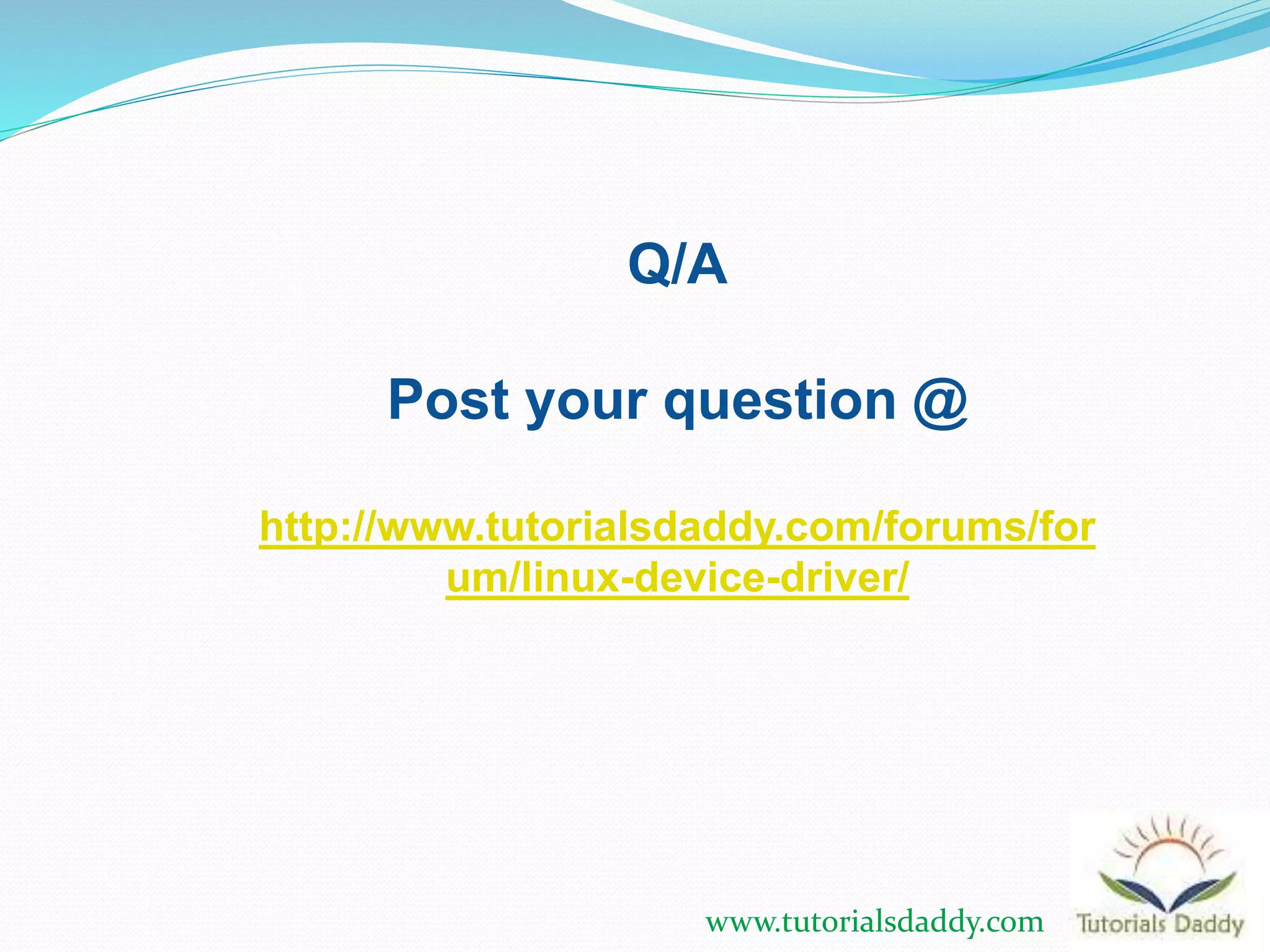 Linux Device Driver Training-TutorialsDaddy | PPTX