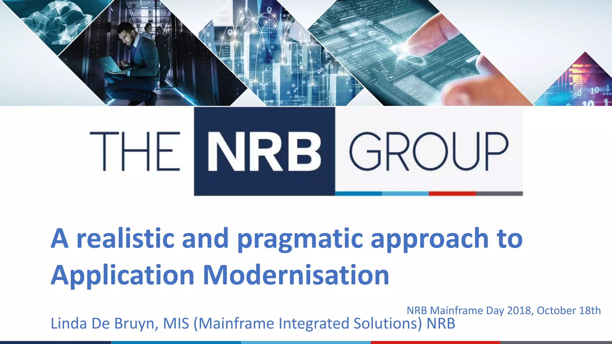 NRB MAINFRAME DAY 06 - Linda De Bruyn - A realistic and pragmatic approach to Application ...