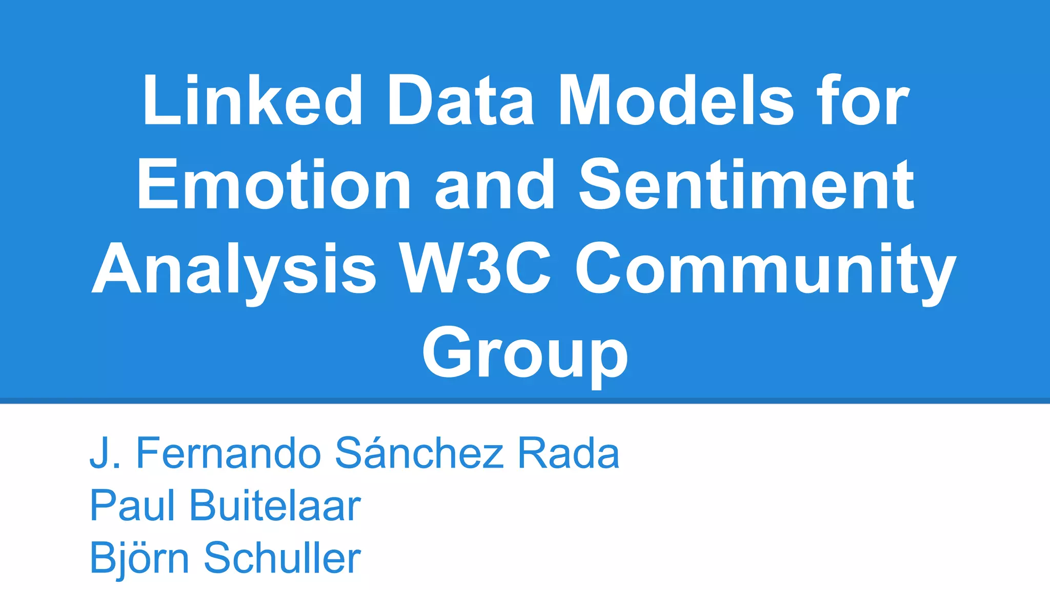 Linked Data Models for Emotion and Sentiment Analysis W3C Community Group | PPT