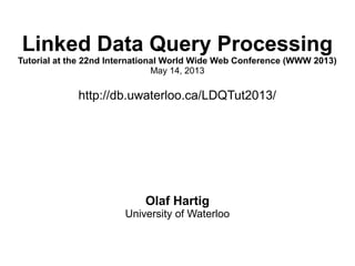 Tutorial "Linked Data Query Processing" Part 1 "Introduction" (WWW 2013 Ed.) | PPT