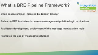 Unravel BRE Pipeline Framework powerful features for building BizTalk messaging solutions | PPT