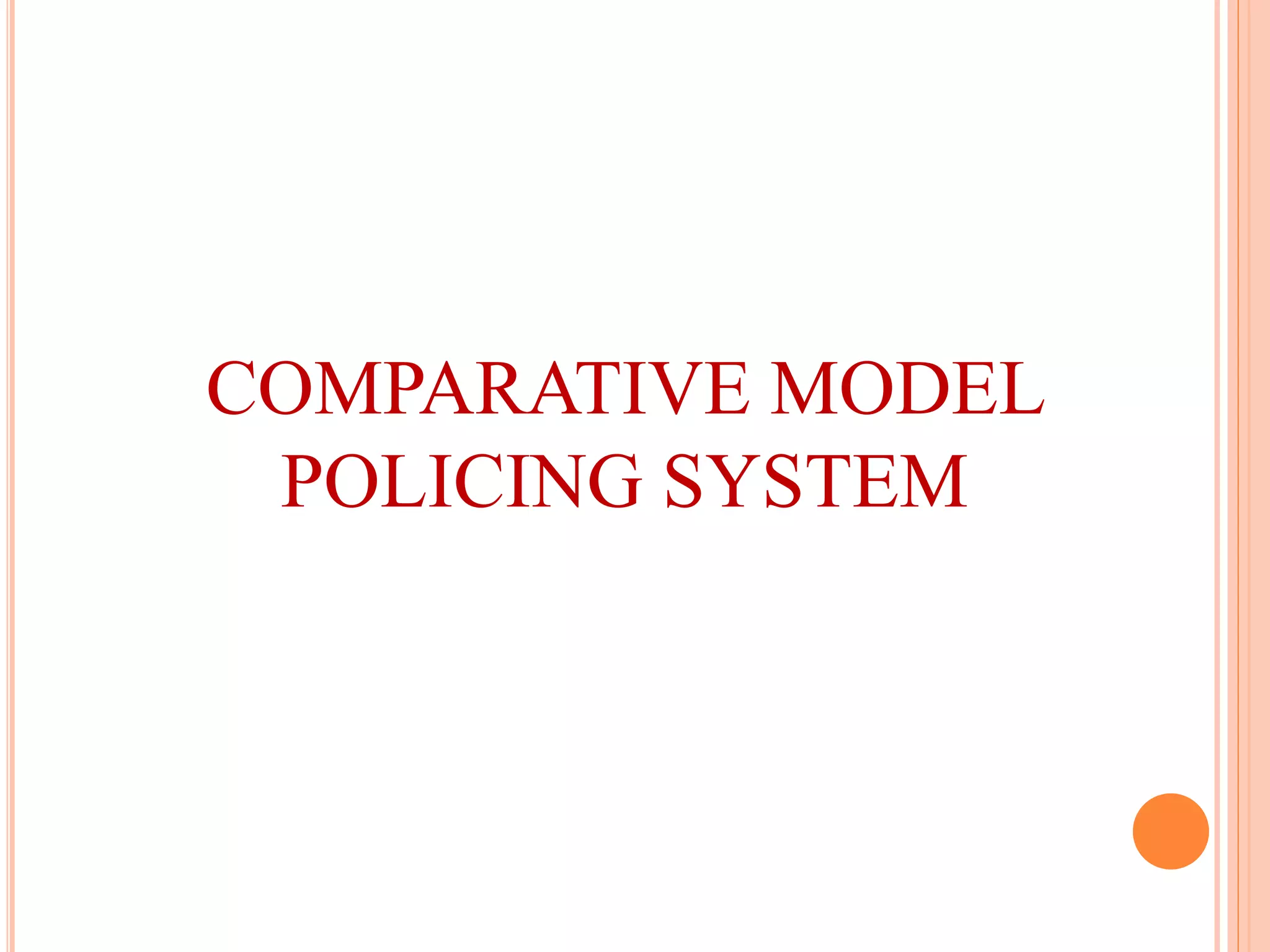 COMPARATIVE MODEL POLICING SYSTEMpptx | PPTX