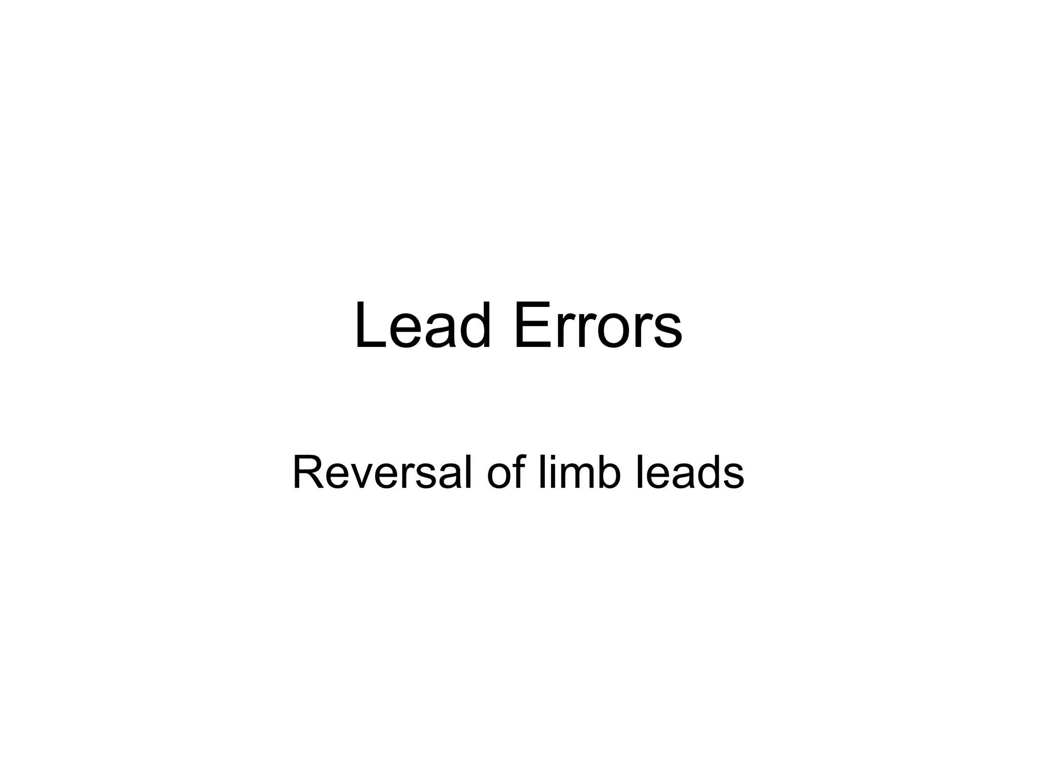 Lead errors: reversal of limb leads | PPT