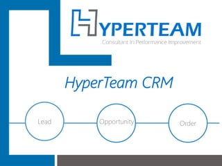 Lead - Opportunity - Order HyperTeam CRM | PDF