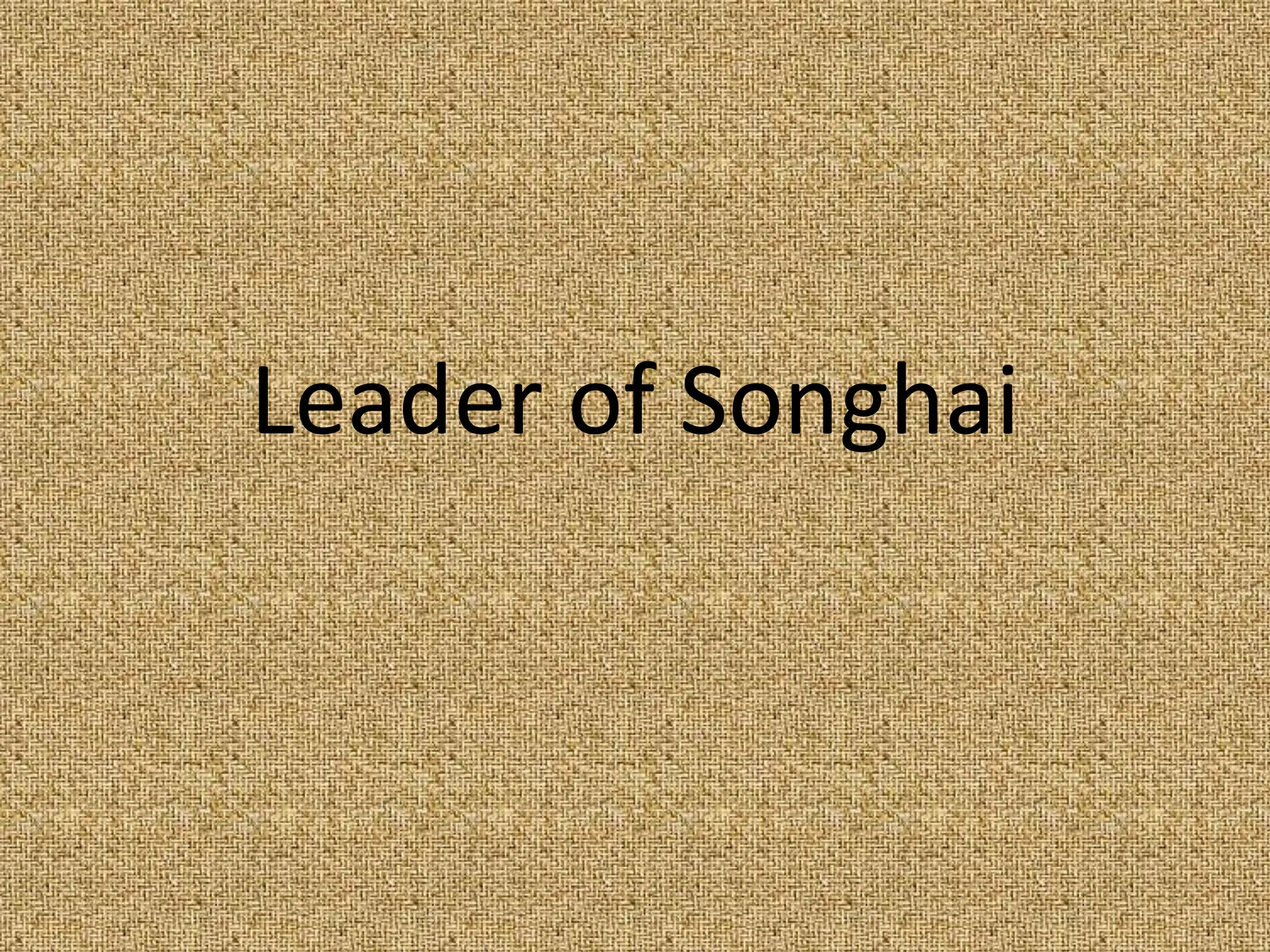 Leader of songhai | PPTX