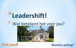 Leadershift! Wat betekent het voor jou? | PPT