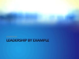 Leadership by example | PPTX