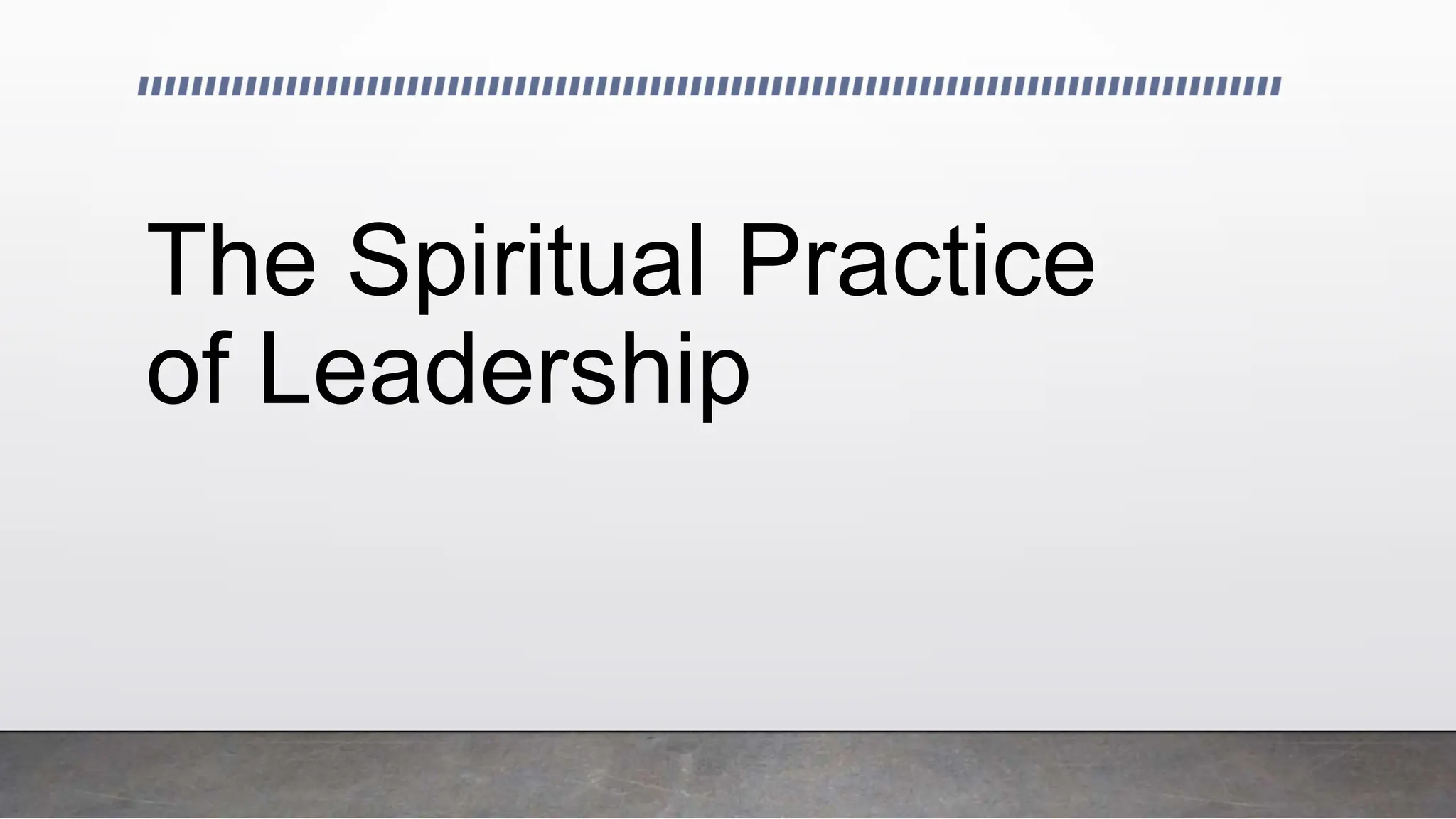 leadership-spiritual-practice.pptx