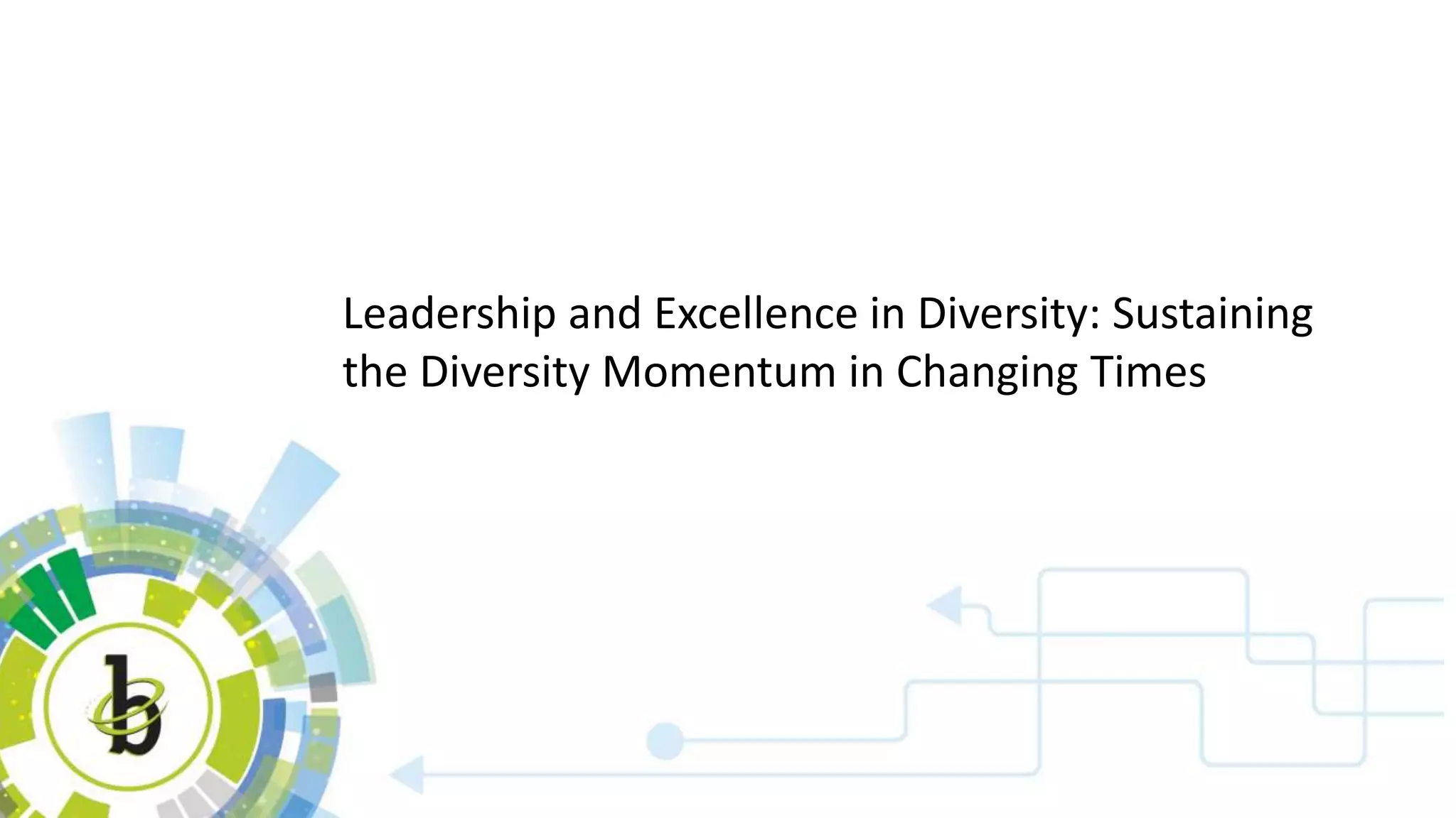 Leadership and Excellence in Diversity: Sustaining the Diversity ...