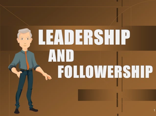 Leadership and followership | PPTX | Business | Business and Finance