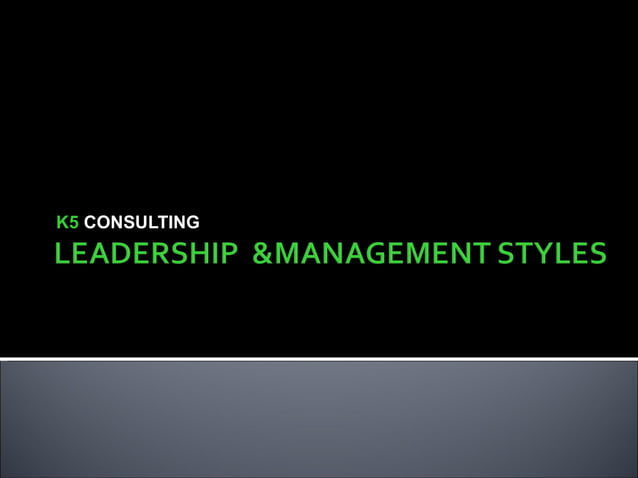 Leadership And Management Styles | PPT | Management Consulting Industry ...