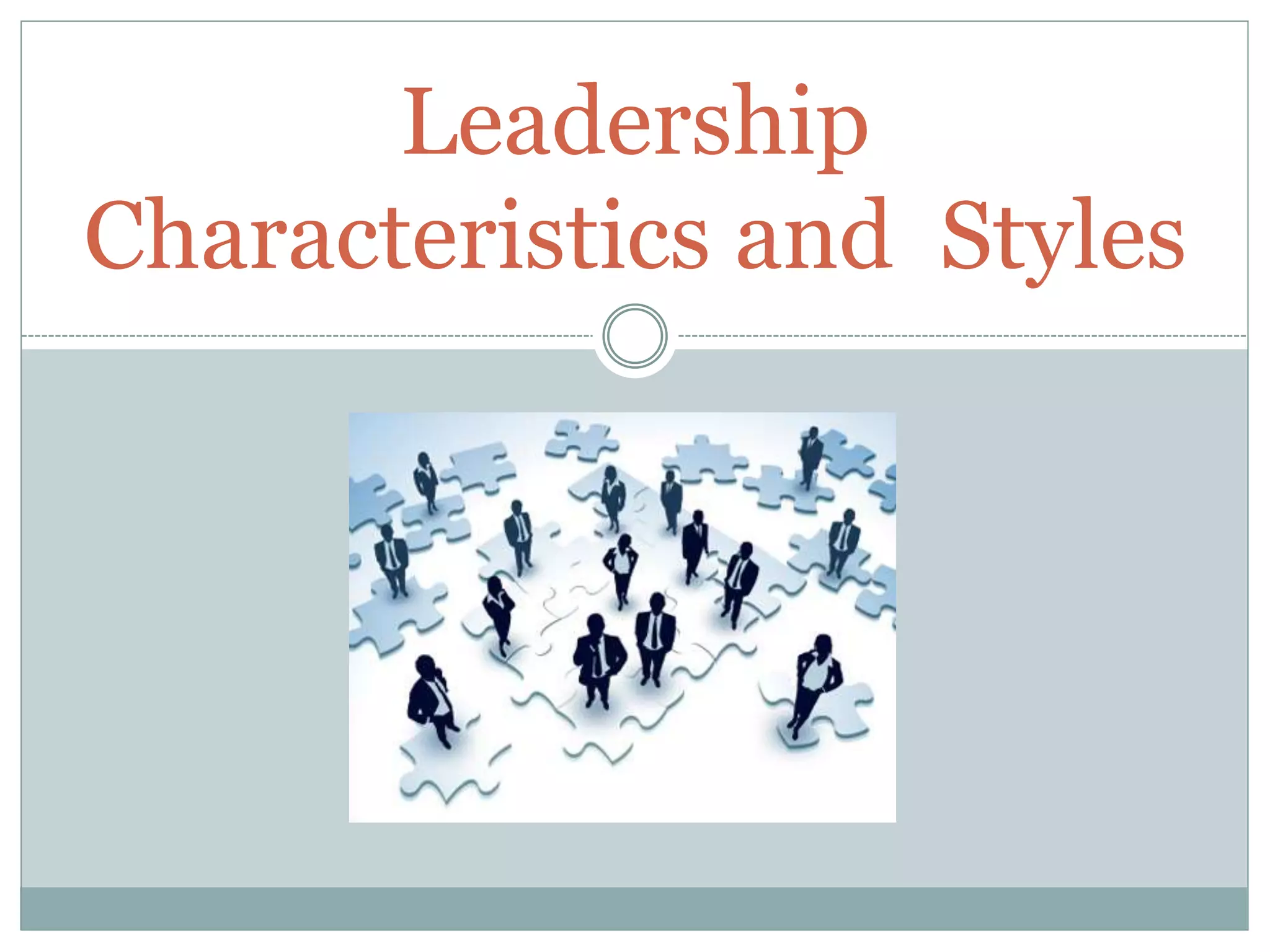 Leadership Characteristics and Styles.ppt
