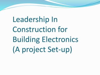Leadership in Construction Industry for Building Elecronics | PDF