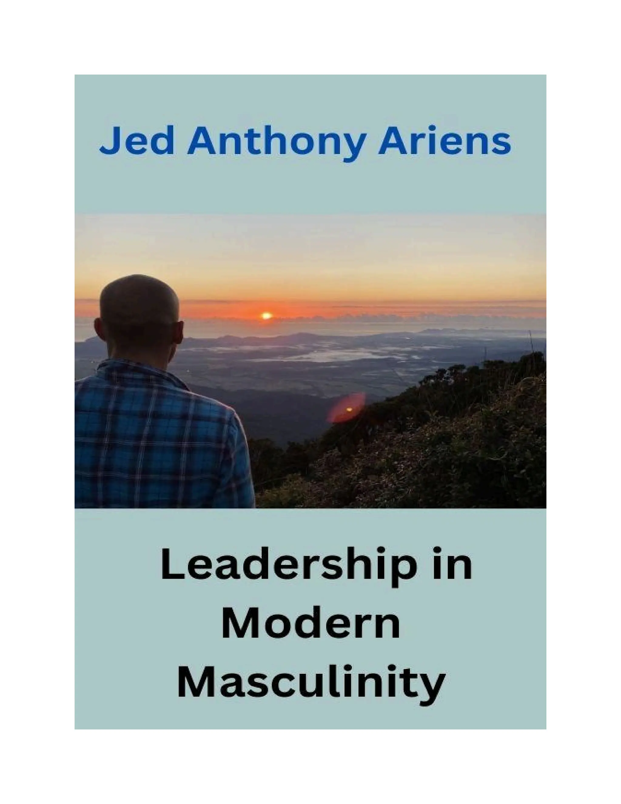 Jed Anthony Ariens | Leadership in Modern Masculinity. | PDF