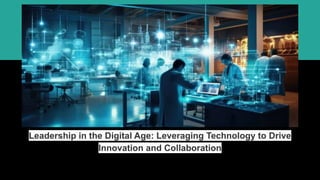 Leadership in the Digital Age_ Leveraging Technology to Drive ...