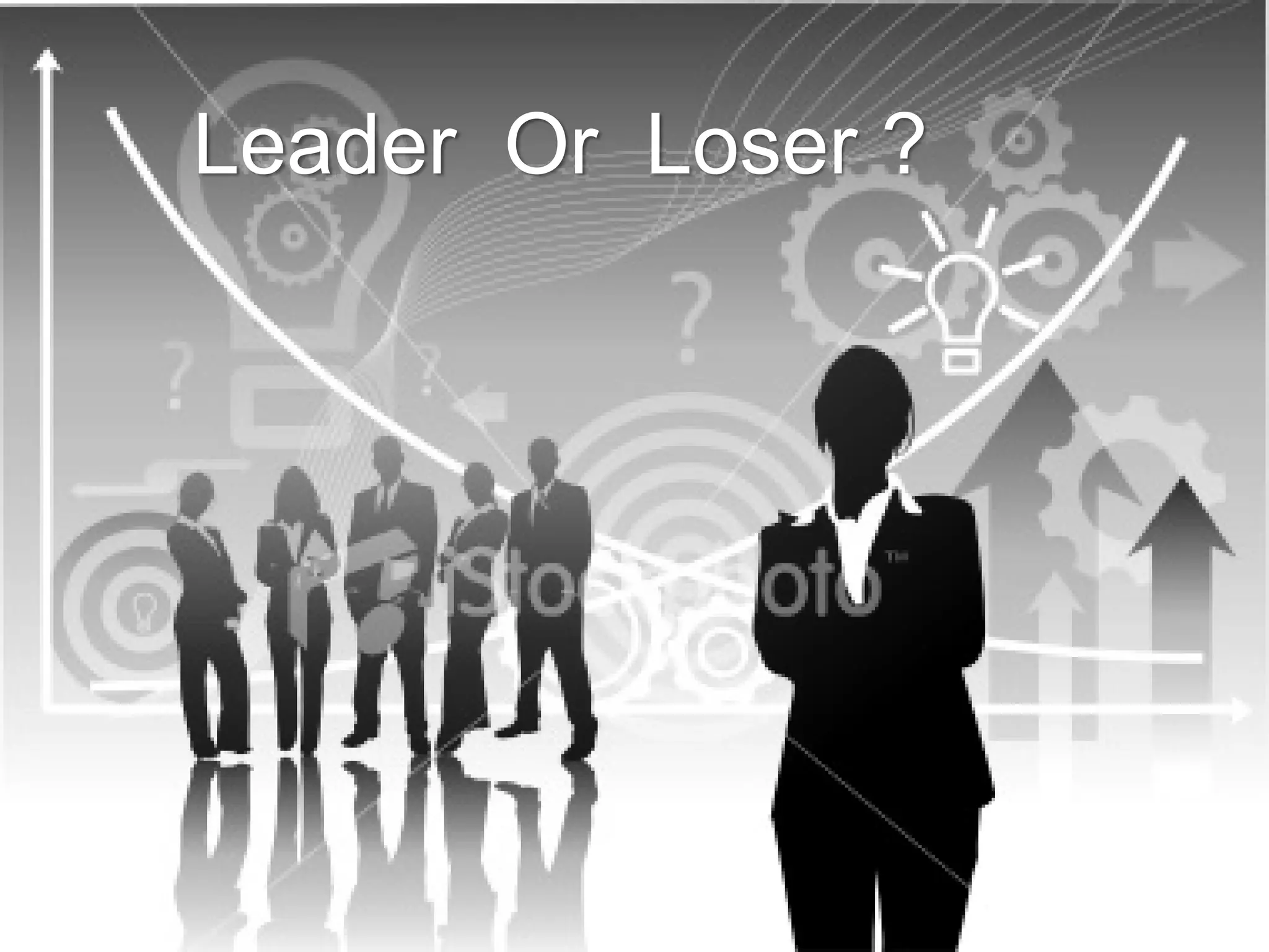 Leader or Loser? A new leader has a different approach towards success ...