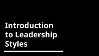 Leadership styles and its importance in management | PPTX
