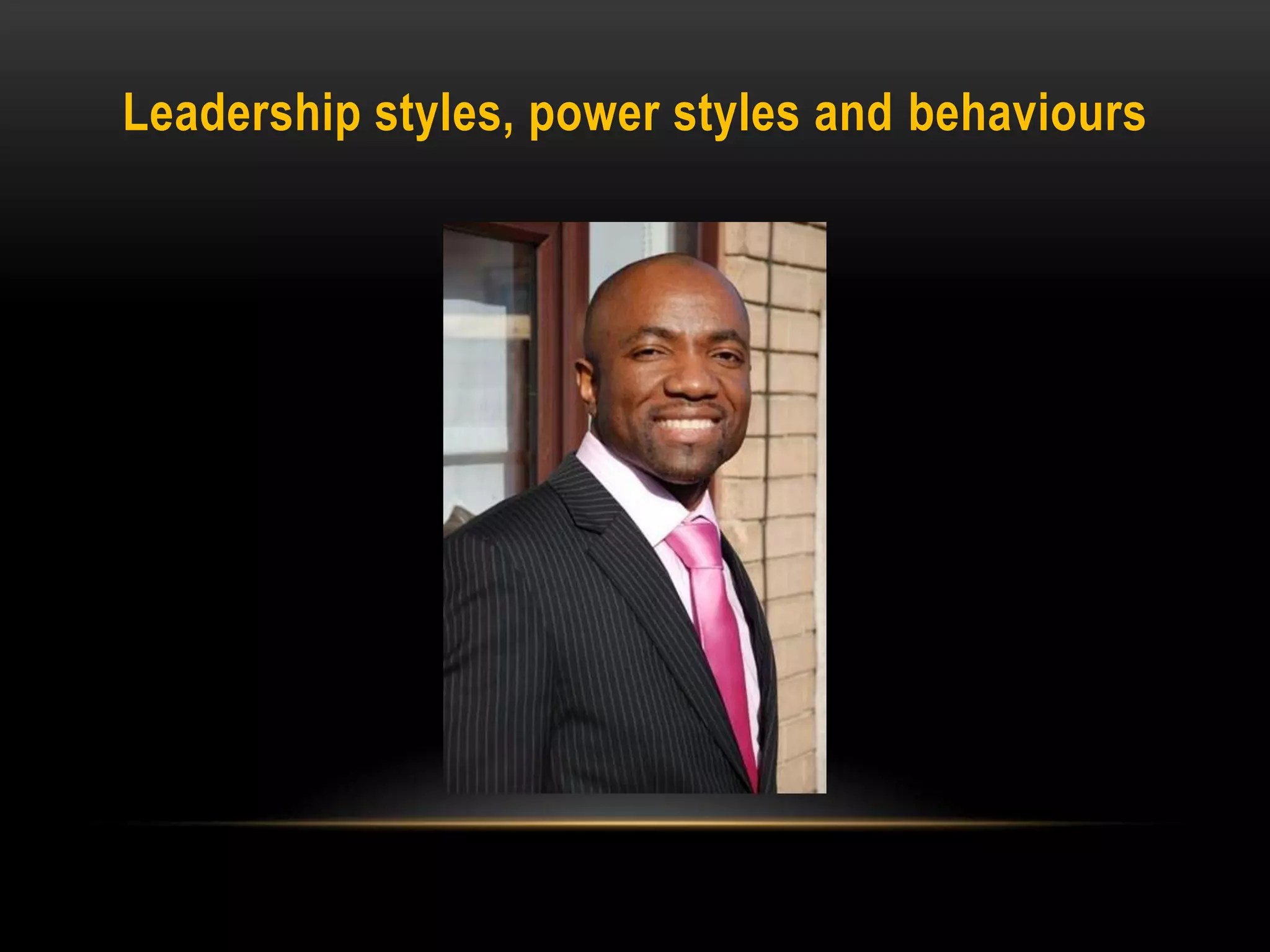 Leadership styles , power styles | PPTX