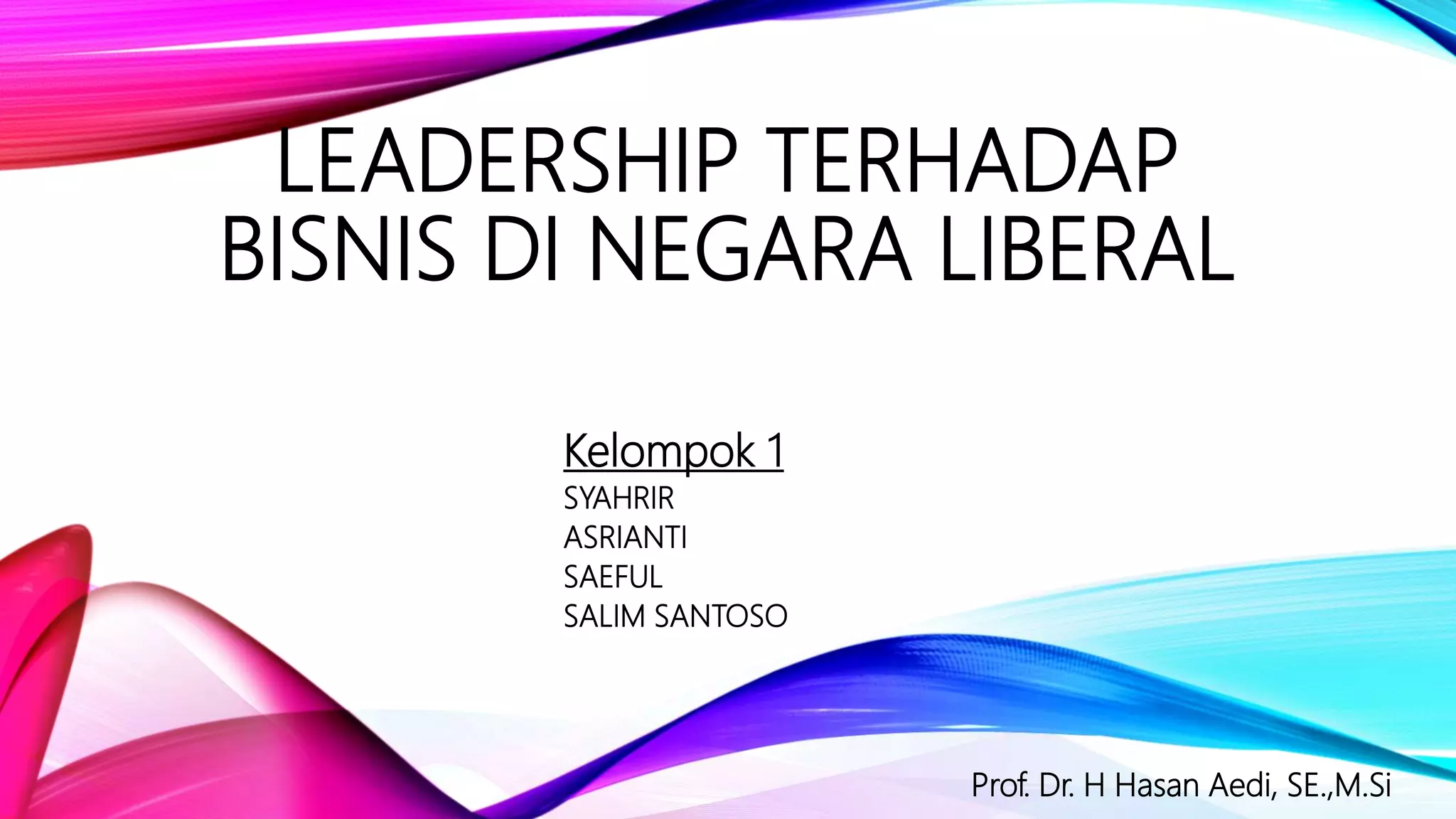 Leadership terhadap bisnis di negara liberal kelompok 1 | PPTX