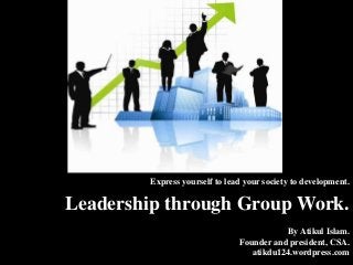 Leadership through group work. | PPTX