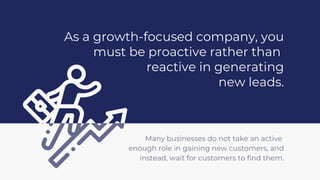 [Lead generation] Implement Proactive Rather Than Reactive Lead ...