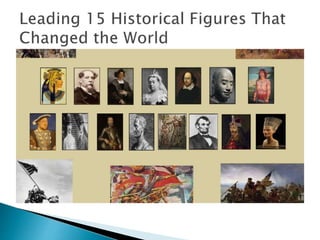Leading 15 Historical Figures That Changed the World.pptx