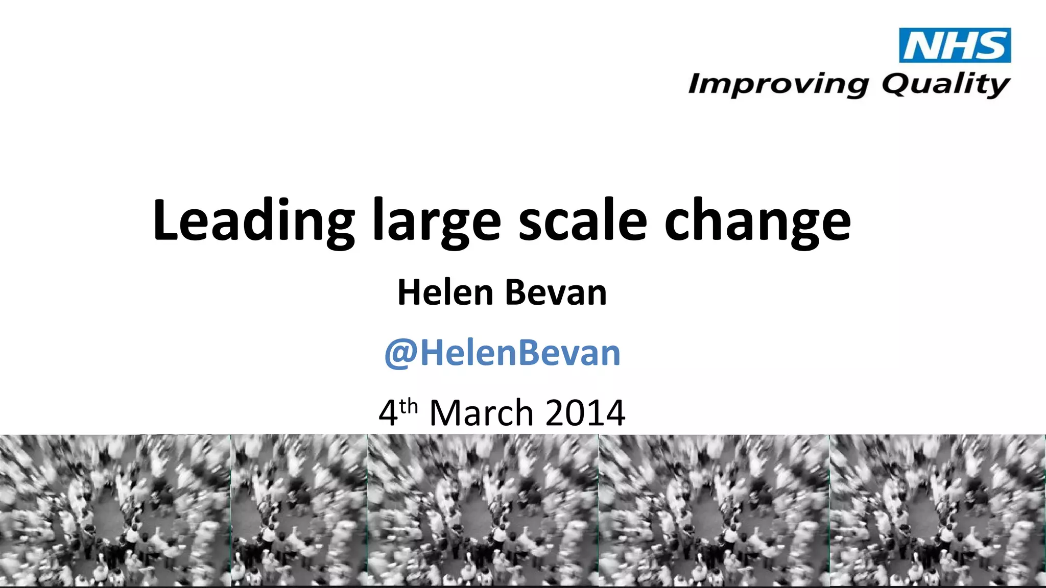 Leading large scale change Helen Bevan | PPT