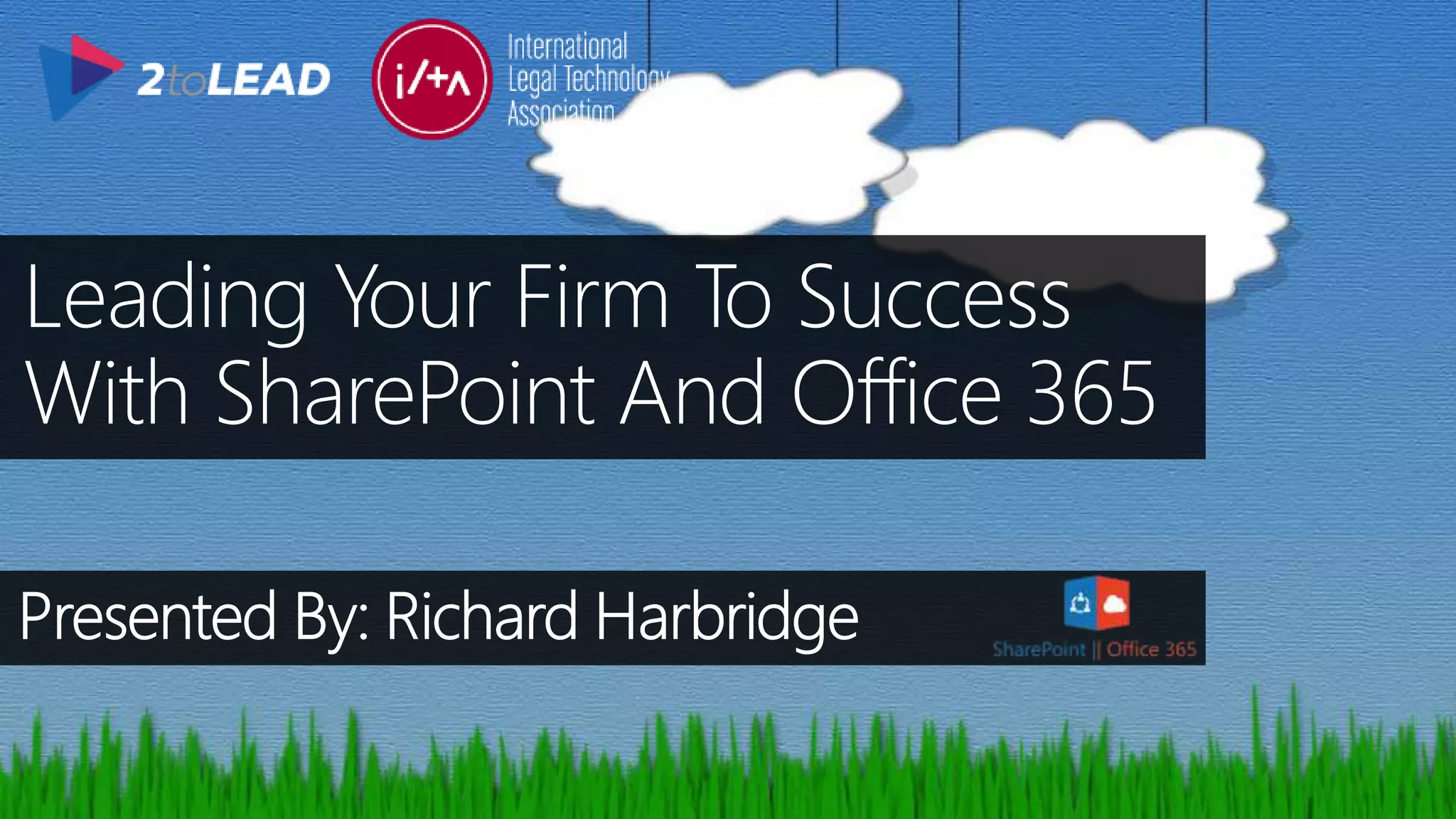 Leading Your Firm To Success With SharePoint & Office 365 - ILTASPS | PPTX